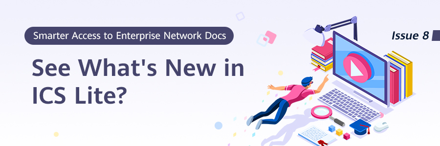 [Smarter Access to Enterprise Network Docs] See What's New in ICS Lite? - Huawei