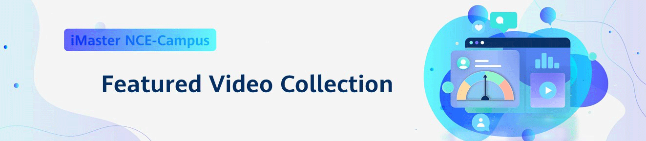[iMaster NCE-Campus] Featured Video Collection - Huawei